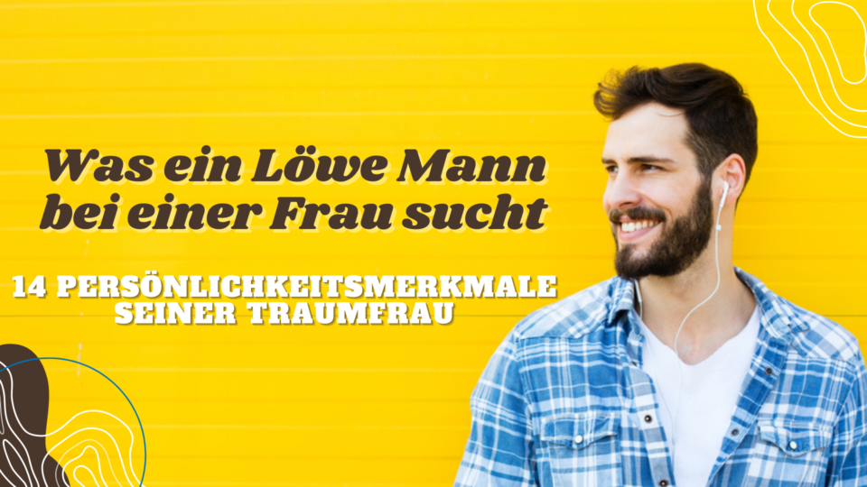 Was ein Löwe Mann bei einer Frau sucht: 14 Persönlichkeitsmerkmale ...