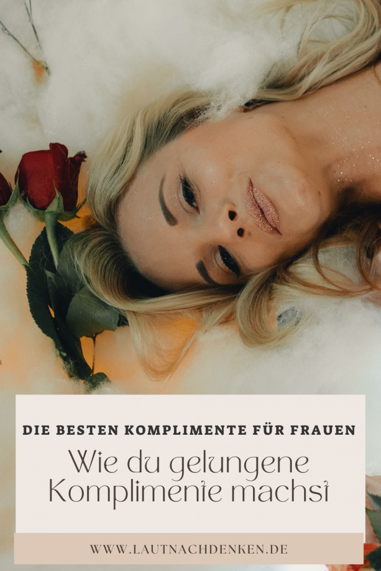 Die besten Komplimente für Frauen – Wie du gelungene Komplimente machst!