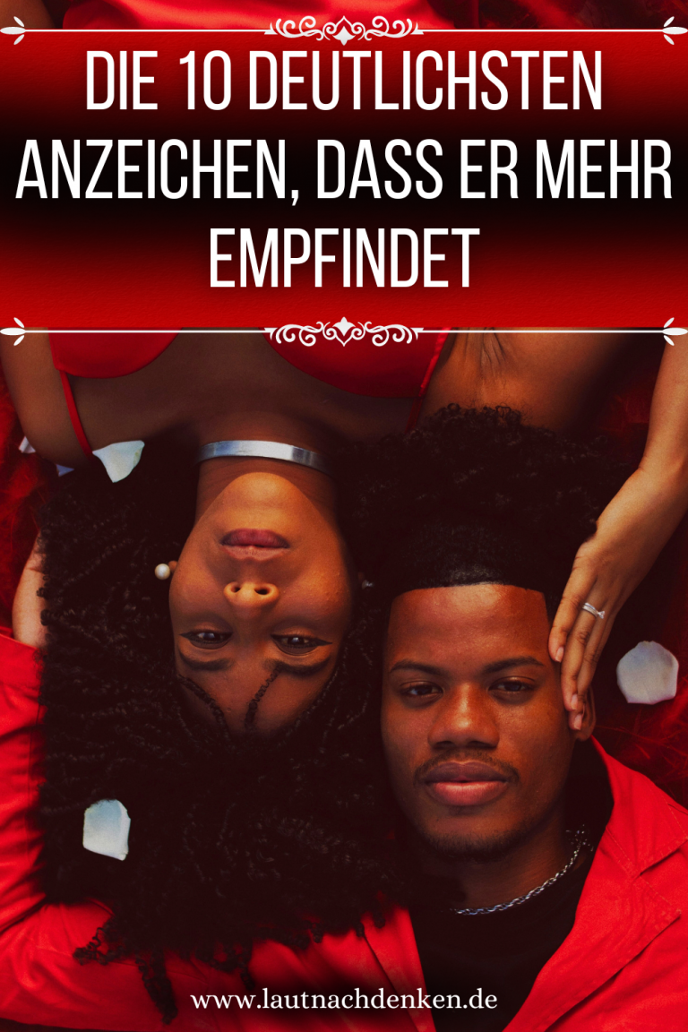 Die 10 deutlichsten Anzeichen, dass er mehr empfindet