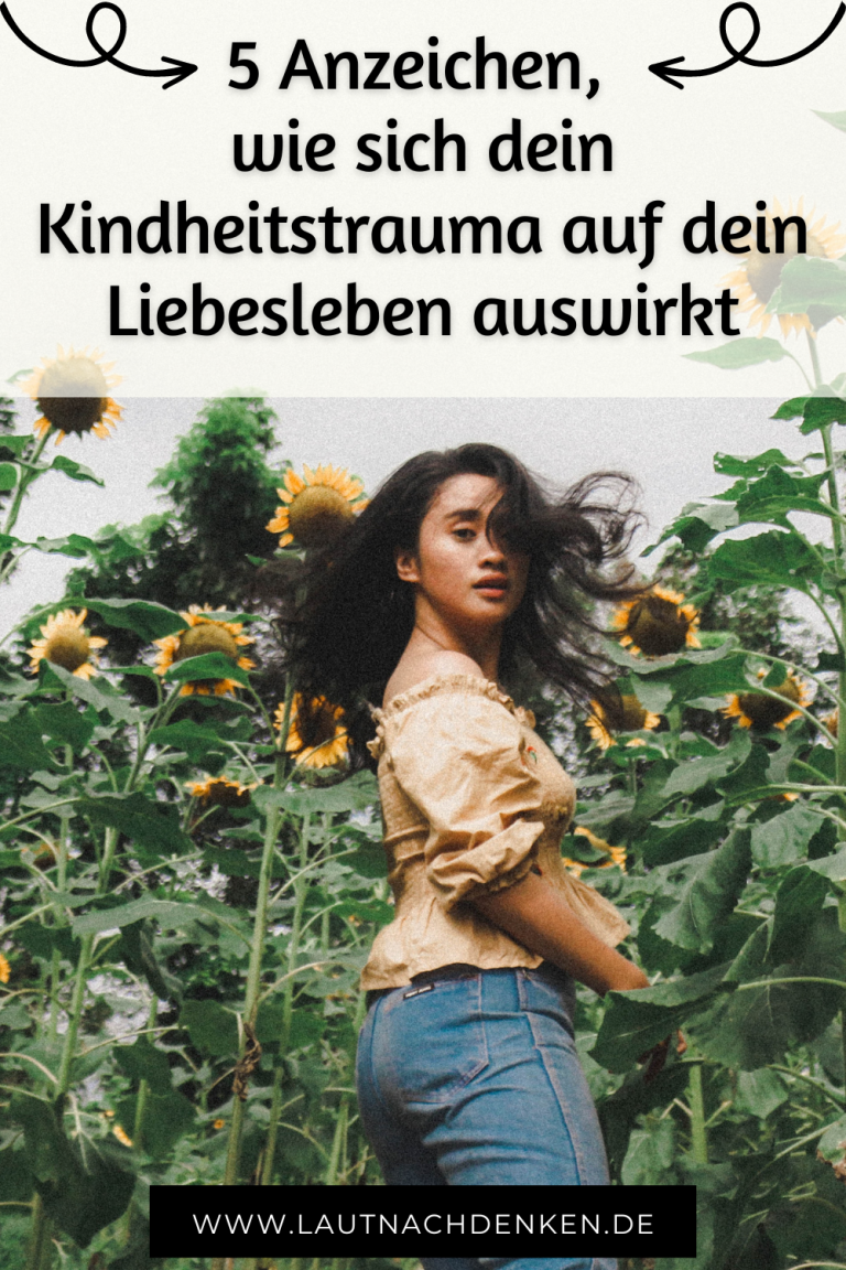 5 Anzeichen, wie sich dein Kindheitstrauma auf dein Liebesleben auswirkt