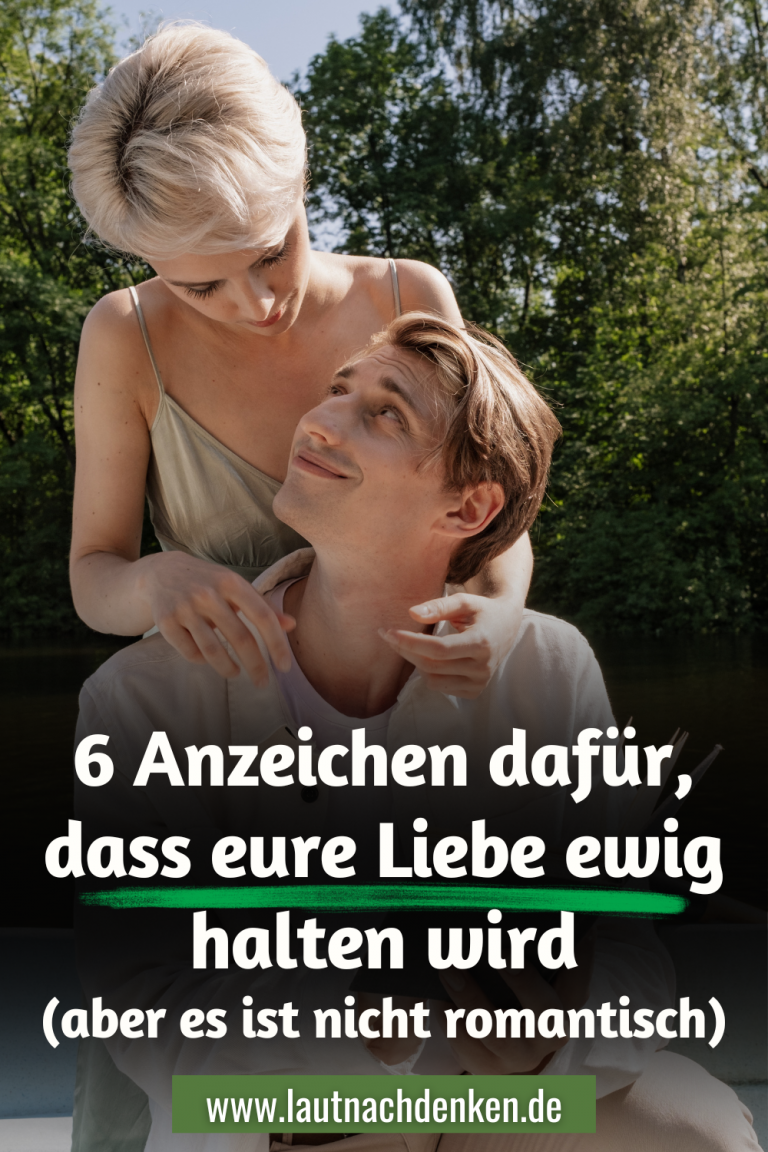 6 Anzeichen dafür, dass eure Liebe ewig halten wird (aber es ist nicht ...