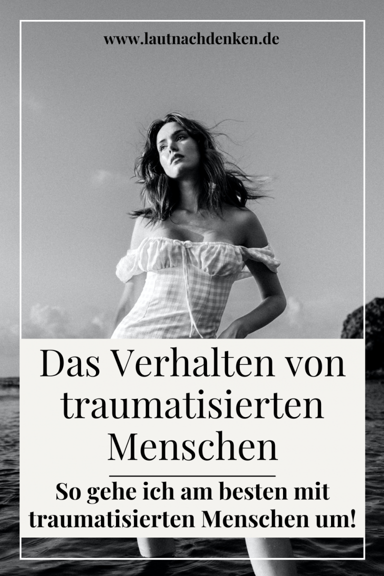 Das Verhalten von traumatisierten Menschen – So gehe ich mit ihnen um!