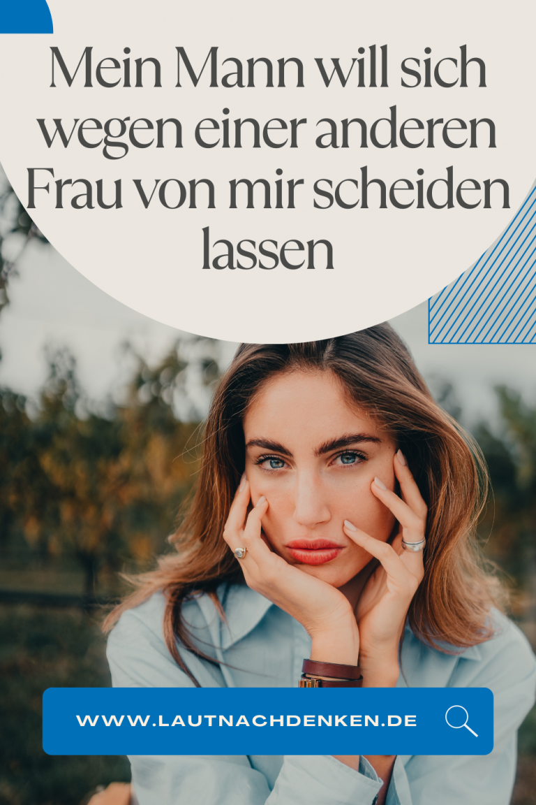 Mein Mann will sich wegen einer anderen Frau von mir scheiden lassen
