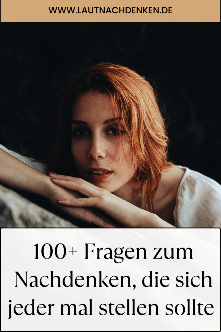 100+ Fragen zum Nachdenken, die sich jeder mal stellen sollte