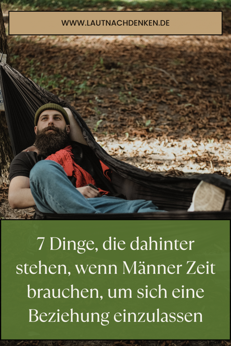 7 Dinge, die dahinter stehen, wenn Männer Zeit brauchen, um sich eine Beziehung einzulassen
