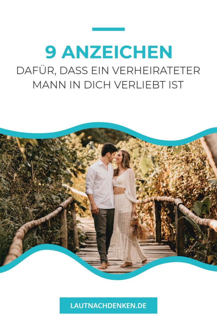 9 Anzeichen dafür, dass ein verheirateter Mann in dich verliebt ist