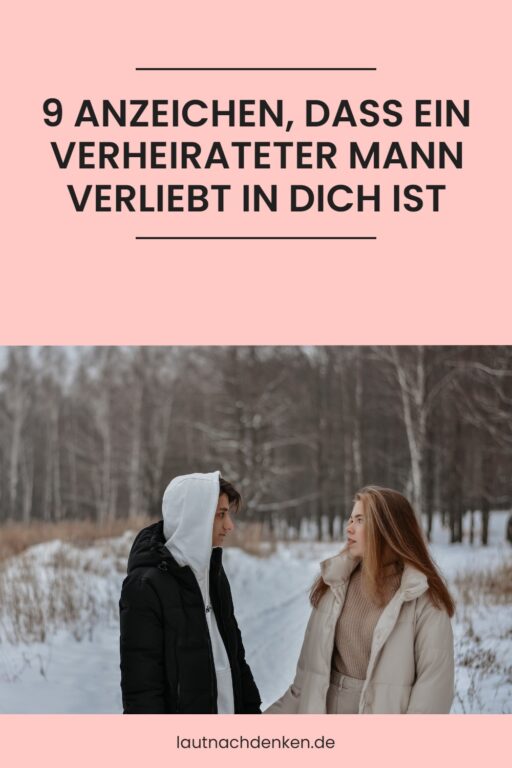 9 Anzeichen, dass ein verheirateter Mann verliebt in dich ist