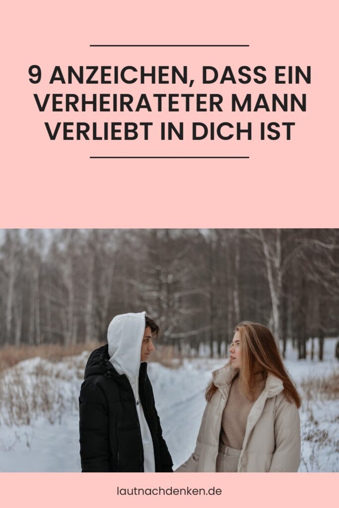 9 Anzeichen, dass ein verheirateter Mann verliebt in dich ist
