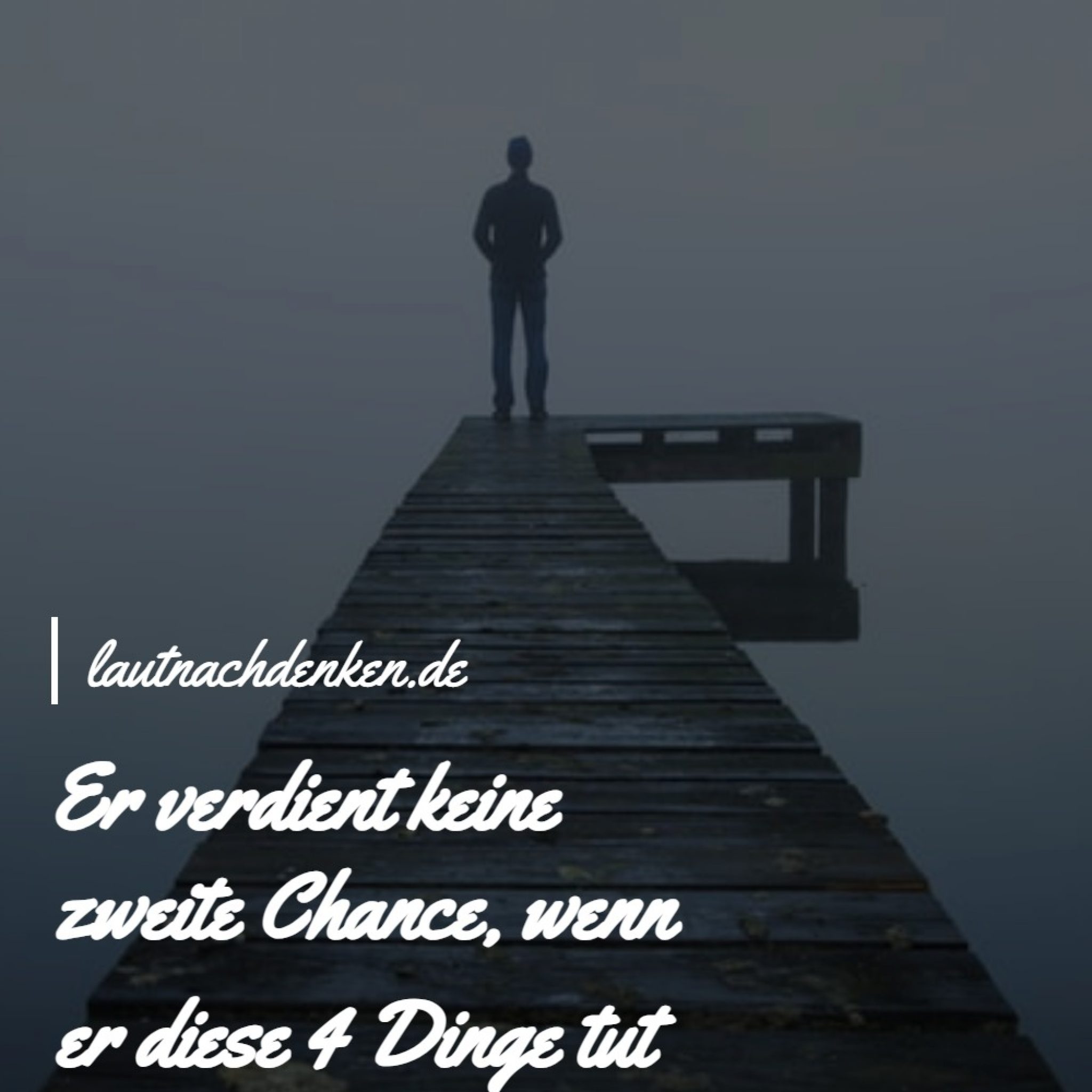 Er verdient keine zweite Chance, wenn er diese 4 Dinge tut